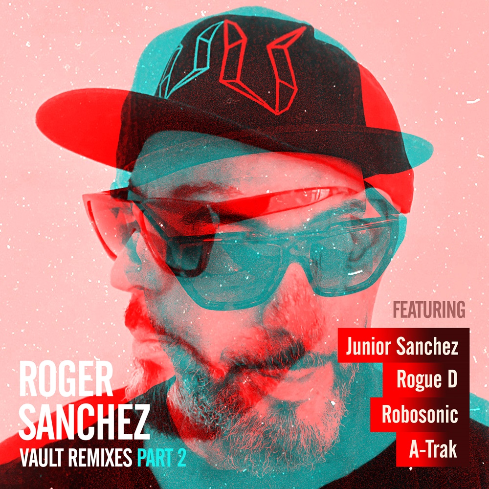 The Vault revisit house icon Roger Sanchez’s back catalogue for a ...
